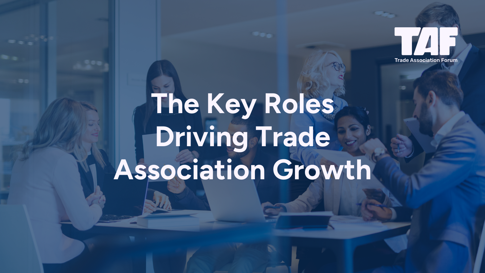 The Key Roles Driving Trade Association Growth